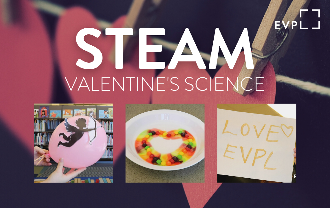 STEAM: Valentine's Science - Evansville Vanderburgh Public Library